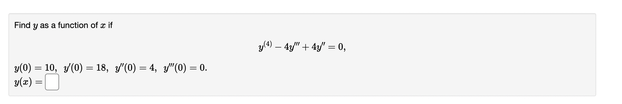 Solved Find y as a function of x if y(4)−4y′′′+4y′′=0, | Chegg.com