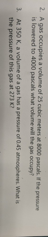 Solved 2. A gas occupies a volume of 25 cubic meters at 8000 | Chegg.com