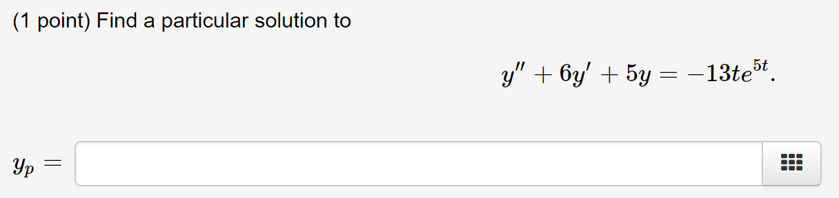 Solved (1 point) Find a particular solution to y" + 6y' + 5y | Chegg.com