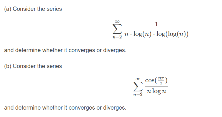 Solved (a) Consider the series 1 Σ n. log(n) · log(log(n)) | Chegg.com