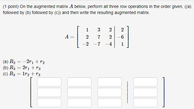 Solved (1 point) On the augmented matrix A below, perform | Chegg.com