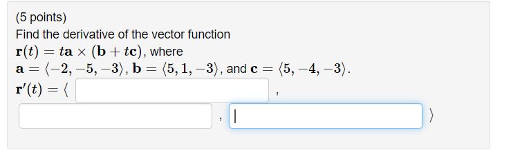 Solved (5 points) Find the derivative of the vector function | Chegg.com