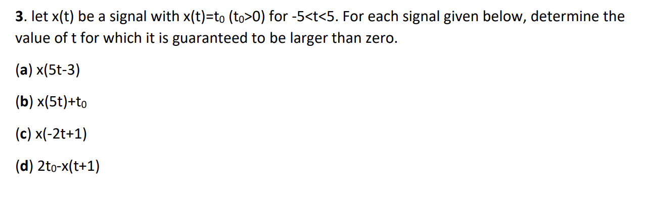 Solved 3. let x(t) be a signal with x(t)=t0(t0>0) for −5 | Chegg.com Solved 3. let x(t) be a signal with x(t)=t0(t0>0) for −5 | Chegg.com
