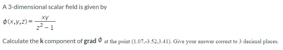 Solved A 3 Dimensional Scalar Field Is Given By ху ©xyz 