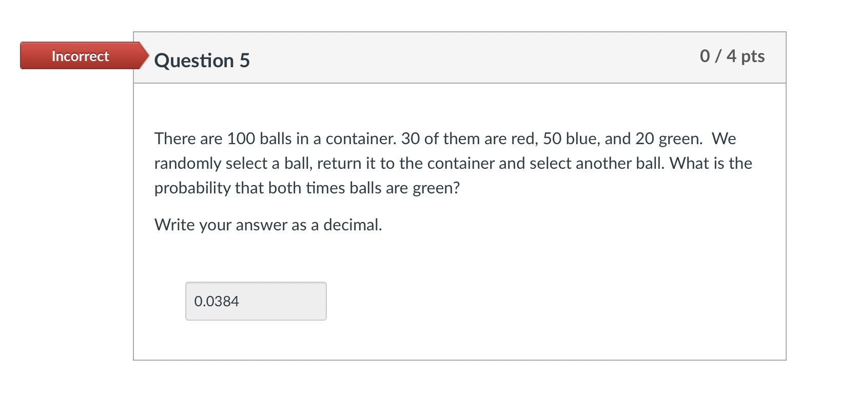 Solved Incorrect Question 5 0 / 4 pts a There are 100 balls | Chegg.com