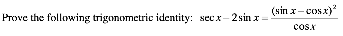 Solved Prove the following trigonometric identity: | Chegg.com