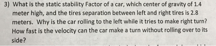 Solved 3) What is the static stability Factor of a car, | Chegg.com