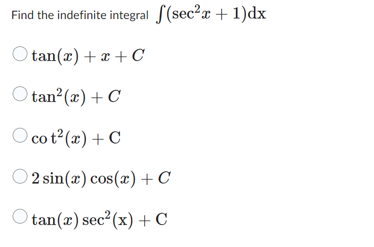 Solved the indefinite integral ∫(sec2x+1)dx tan(x)+x+C | Chegg.com