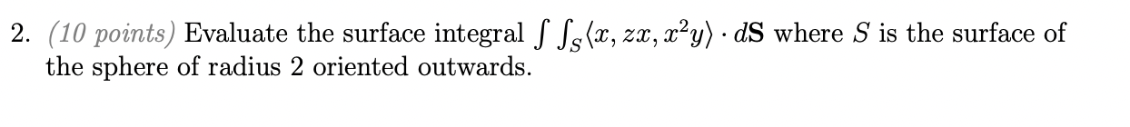 Solved (10 points) Evaluate the surface integral | Chegg.com