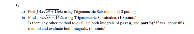 Solved 5) a) Find S 4xVx2 + 16dx using Trigonometric | Chegg.com