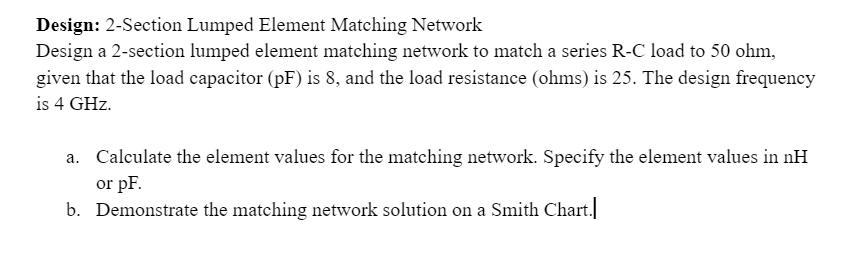 Solved Design: 2-Section Lumped Element Matching Network | Chegg.com
