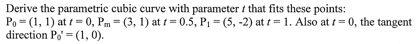 Solved Derive the parametric cubic curve with parameter t | Chegg.com