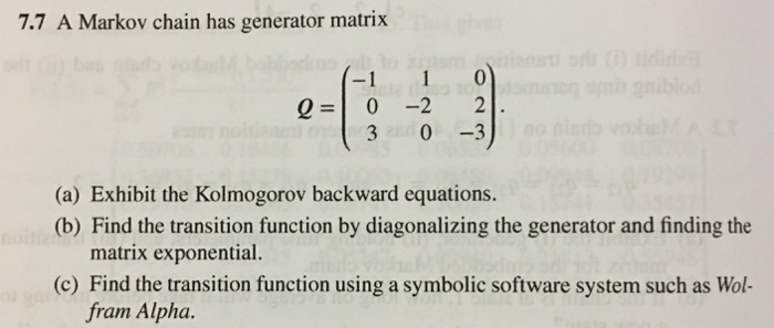 Solved 7.7 A Markov chain has generator matrix 0-0 -2 2 3 0 | Chegg.com