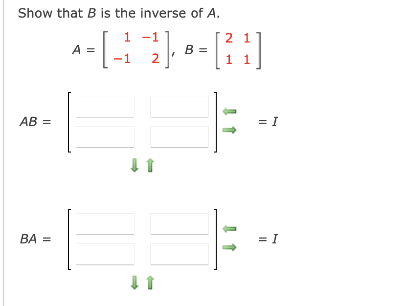 Solved Show that B is the inverse of A. A = - [-1 -2]. 6-[? | Chegg.com
