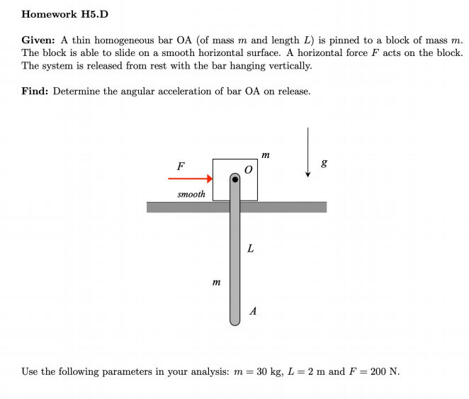 Solved Homework H5.D Given: A thin homogeneous bar OA (of | Chegg.com Solved Homework H5.D Given: A thin homogeneous bar OA (of | Chegg.com