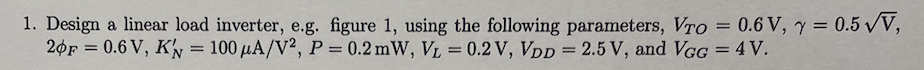 Solved 1. Design a linear load inverter, e.g. figure 1 , | Chegg.com