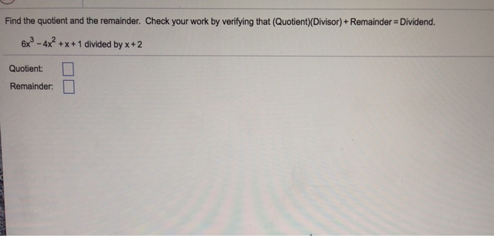 Solved Find the quotient and the remainder. Check your work | Chegg.com