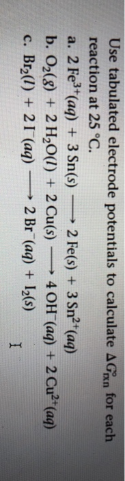 Solved Use tabulated electrode potentials to calculate AGpn | Chegg.com