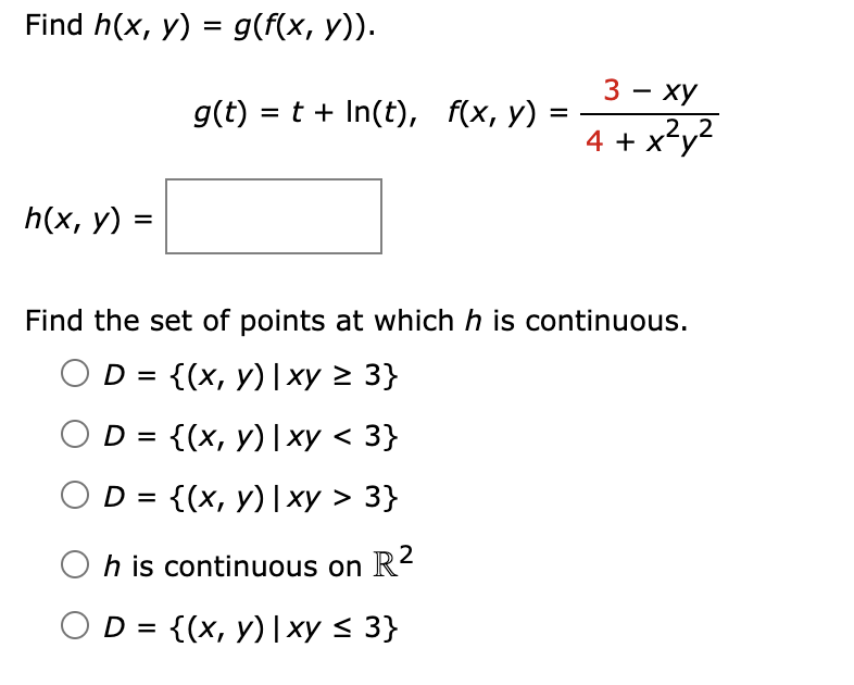 Solved Find h(x, y) = g(f(x, y)). g(t) = t + In(t), f(x, y) | Chegg.com