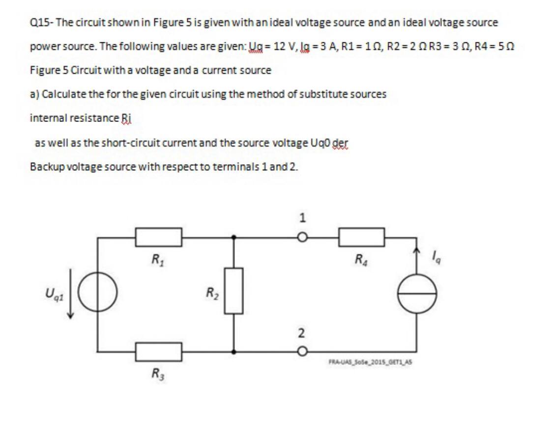 Solved Q15- The circuit shown in Figure 5 is given with an | Chegg.com