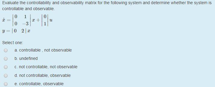 Solved Evaluate the controllability and observability matrix | Chegg.com