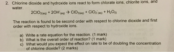 Solved Chlorine dioxide and hydroxide ions react to form | Chegg.com
