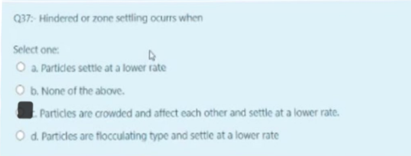 Solved Q37:- ﻿Hindered or zone settling ocurrs whenSelect | Chegg.com