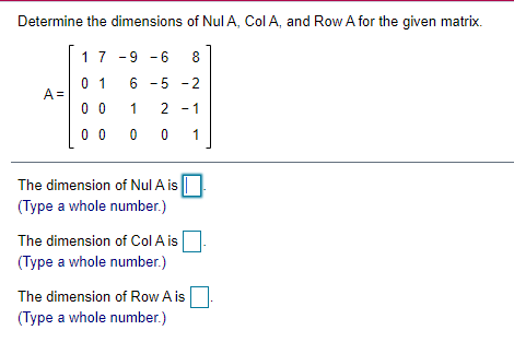 Solved Determine the dimensions of Nul A, Col A, and Row A | Chegg.com