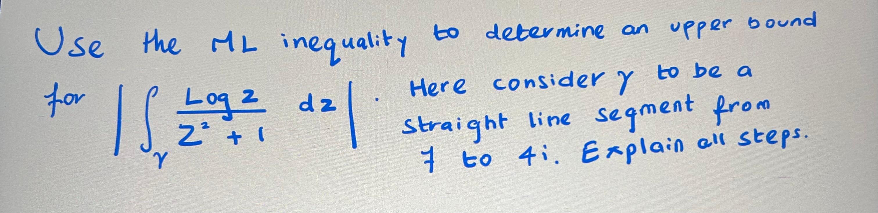 Solved Use the ML inequality to determine an upper oound for | Chegg.com