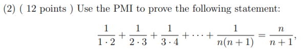 Solved (2) ( 12 points ) Use the PMI to prove the following | Chegg.com