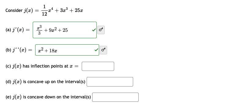 Solved Consider j(x)=121x4+3x3+25x (a) j′(x)=3x3+9x2+25 (b) | Chegg.com