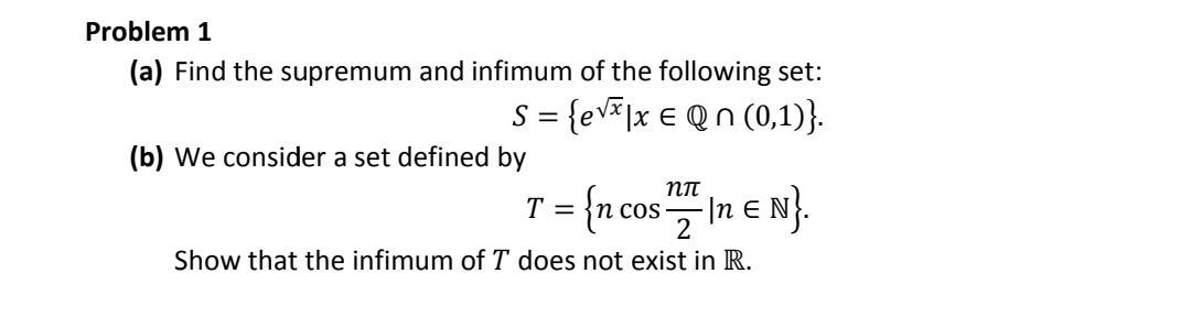 Solved Problem 1 (a) Find the supremum and infimum of the | Chegg.com