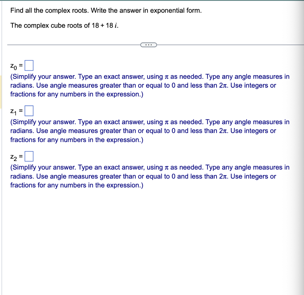 Solved Find all the complex roots. Write the answer in | Chegg.com