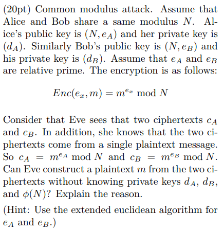 Solved (20pt) Common modulus attack. Assume that Alice and | Chegg.com