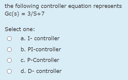 Solved the following controller equation represents Gc(s) = | Chegg.com