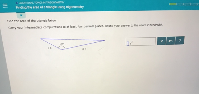 Solved O ADDITIONAL TOPICS IN TRIGONOMETRY -Finding the area | Chegg.com