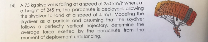 Solved A 75 kg skydiver is falling at a speed of 250 km/h | Chegg.com
