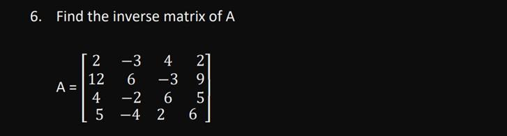 Solved 6. Find the inverse matrix of A | Chegg.com