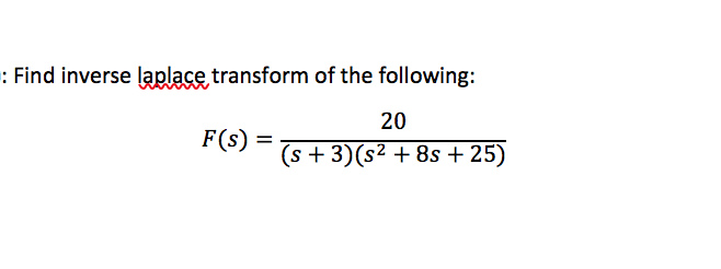 Solved : Find inverse laplace transform of the following: 20 | Chegg.com