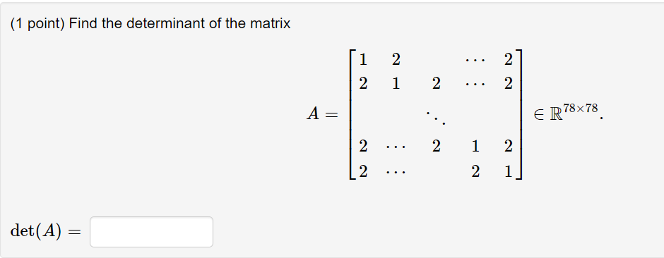 Solved (1 point) Find the determinant of the matrix | Chegg.com