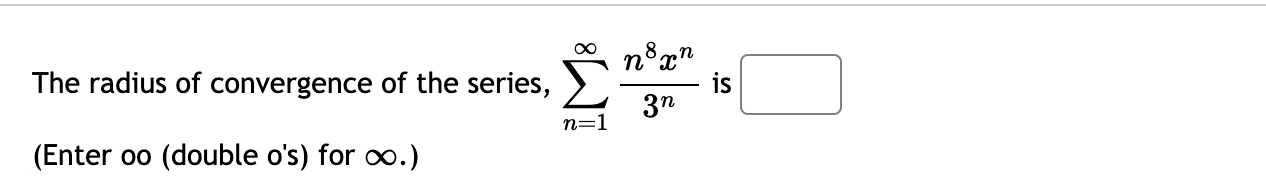 Solved The Radius Of Convergence Of The Series ∑n 1∞n8xn3n