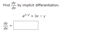 Solved Find dydx ﻿by implicit differentiation.exy=3x-ydydx= | Chegg.com