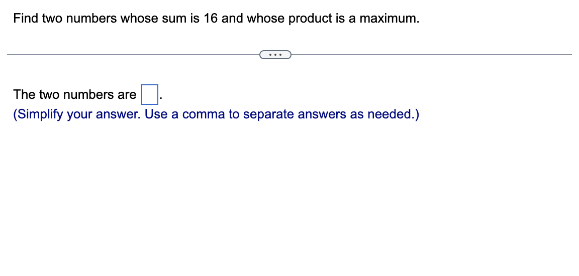 Solved Find two numbers whose sum is 16 and whose product is | Chegg.com