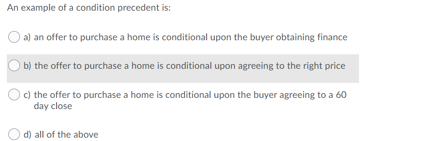 Solved An example of a condition precedent is: a) an offer | Chegg.com