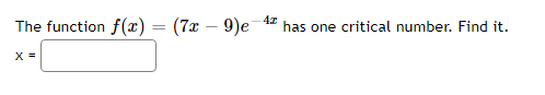 Solved 41 The function f(x) = (70 - 9)e has one critical | Chegg.com