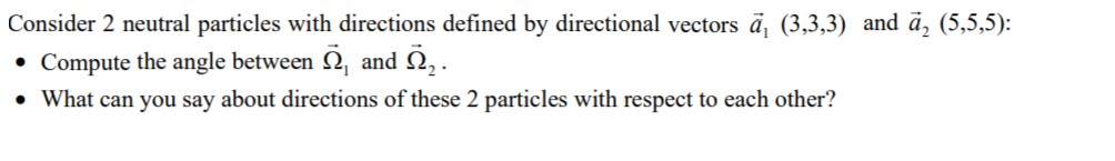 Solved Consider 2 neutral particles with directions defined | Chegg.com
