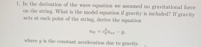 Solved 1. In the derivation of the wave equation we assumed | Chegg.com