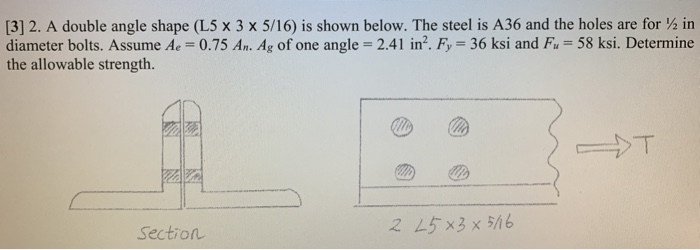 Solved [3] 2. A double angle shape (L5 X 3 X 5/16) is shown | Chegg.com