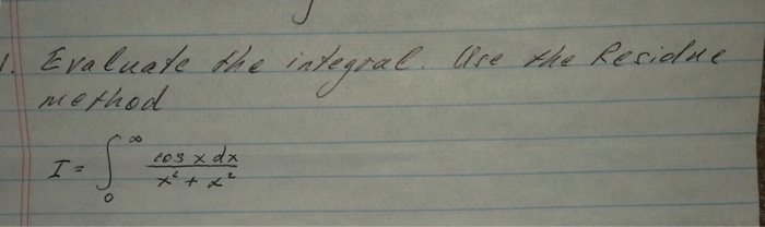 Solved Evaluate the integral. Use the residue method I = | Chegg.com