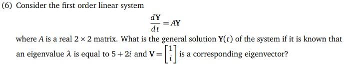 Solved (6) Consider the first order linear system dy = AY dt | Chegg.com